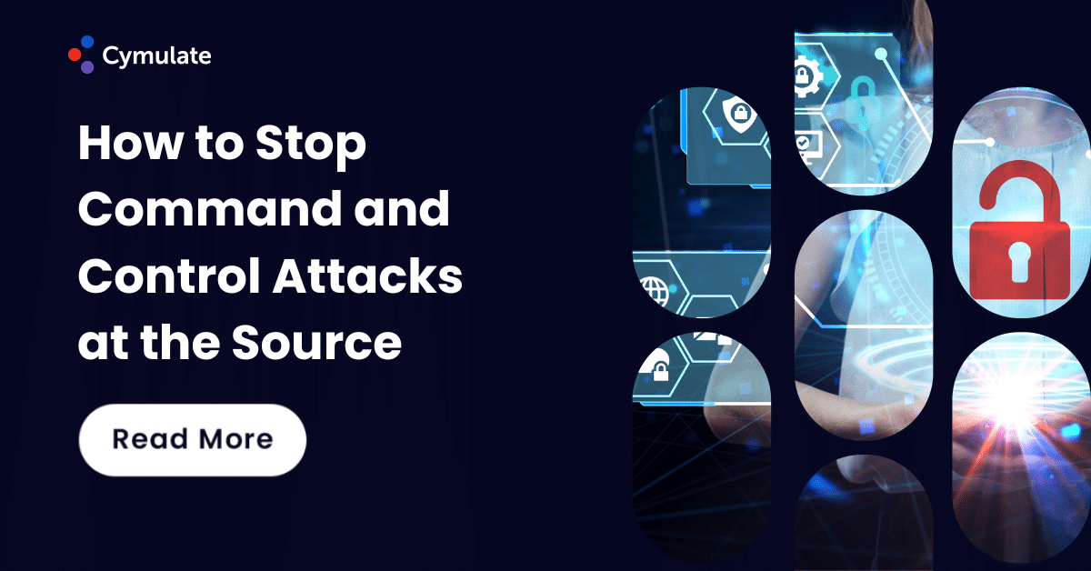 How to Stop Command and Control Attacks at the Source - Cymulate
