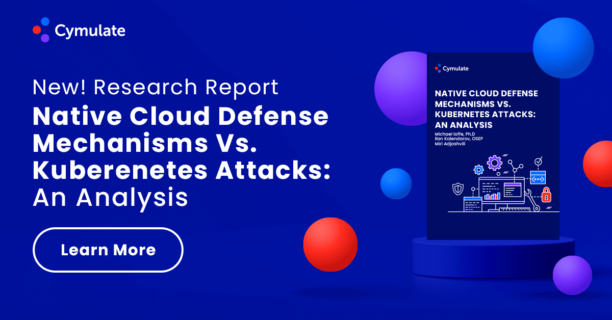 Native Cloud Defense Mechanisms Vs. Kubernetes Attacks - Cymulate
