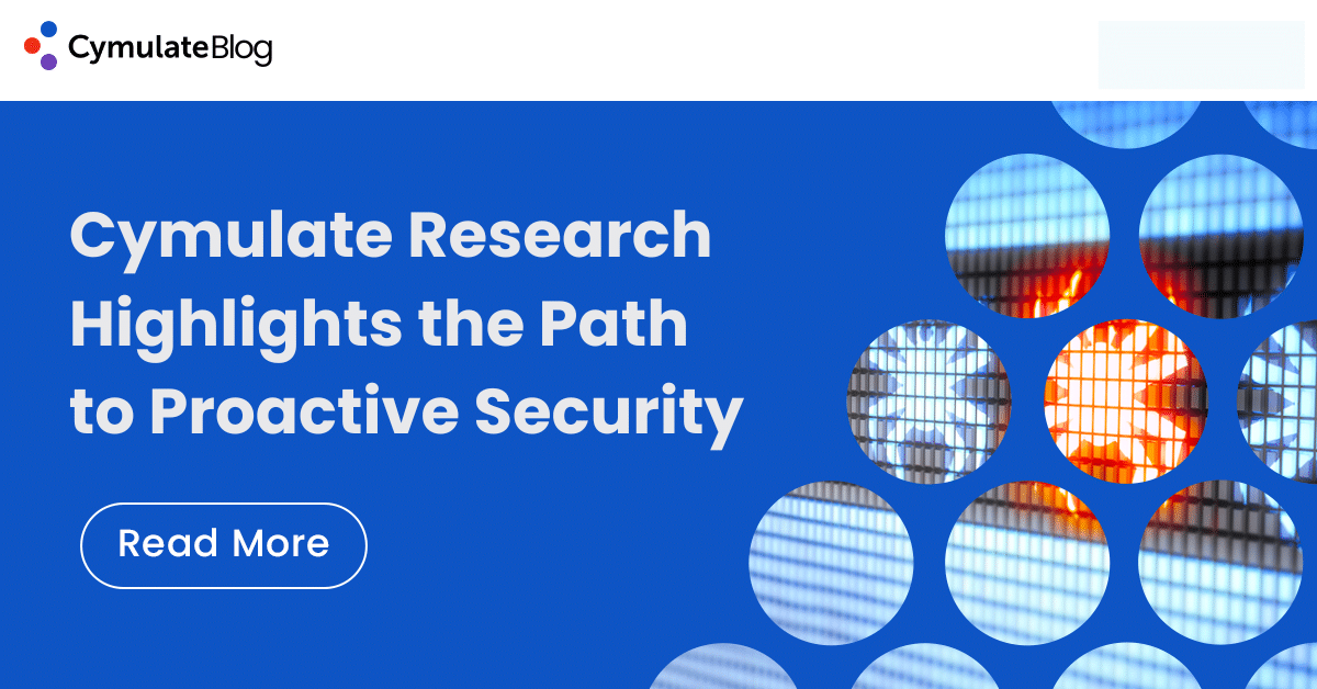 Cymulate Research Highlights The Path To Proactive Security Cymulate
